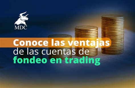 Cuenta De Fondeo En Trading Una Gran Oportunidad Para Operar Los
