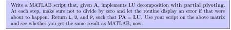 solved write a matlab script that given a implements lu