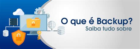 O que é Backup Como Fazer Backup de seus Dados