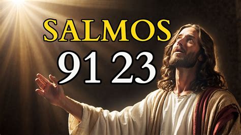 SALMOS PODEROSOS 91 y 23 Paz y protección Explorando el poder del