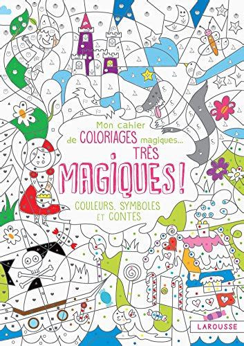 mon cahier de coloriage magique très magique couleurs symboles et