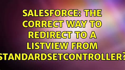 salesforce the correct way to redirect to a listview from standardsetcontroller youtube