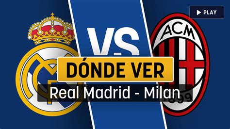 Real Madrid Milan hora canal TV y cómo ver desde España el partido