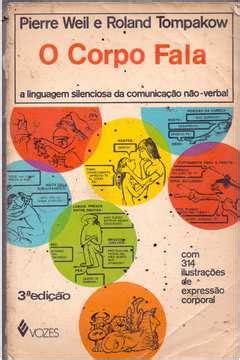 Livro O Corpo Fala Pierre Weil E Roland Tompakow Estante Virtual