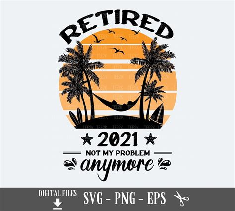 Retired 2021 Not My Problem Anymore Svg Officially Retired Etsy