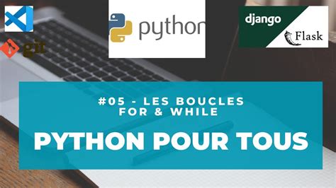 Python Pour Tous Les Boucles For While Youtube