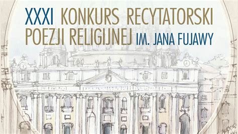 XXXI Konkurs Recytatorski Poezji Religijnej Im Jana Fujawy Zapraszamy