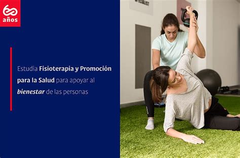 Estudia Fisioterapia y Promoción para la Salud para apoyar al bienestar