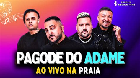 PAGODE DO ADAME AO VIVO NA PRAIA AS MELHORES REPERTÓRIO TOP YouTube