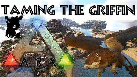 Ark Survival Evolved Taming Griffin LV135 10x Taming Speed YouTube