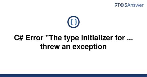 [solved] c error the type initializer for threw an 9to5answer