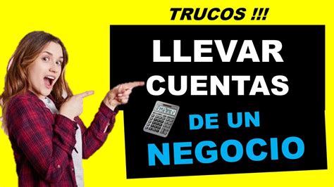 C Mo Llevar La Contabilidad De Un Negocio Peque O Entra Ya