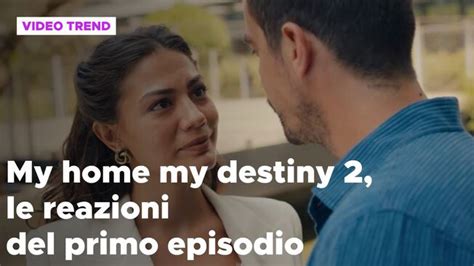 My Home My Destiny 2 Il Riassunto E Le Reazioni Della Prima Puntata