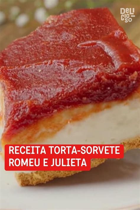 Receita de torta sorvete Romeu e Julieta sobremesa é perfeita para