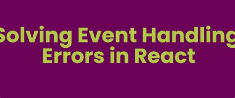 solving event handling errors in react dev community