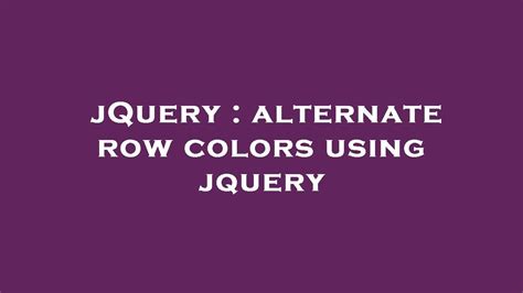 JQuery Alternate Row Colors Using Jquery YouTube