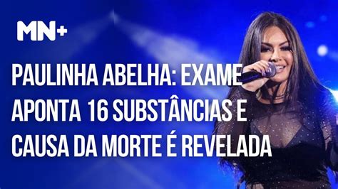 Paulinha Abelha Exame aponta 16 substâncias e causa é revelada