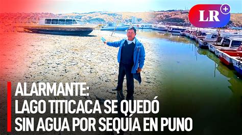 Alarma por SEQUÍA en el LAGO TITICACA LANCHAS quedan sobre la TIERRA