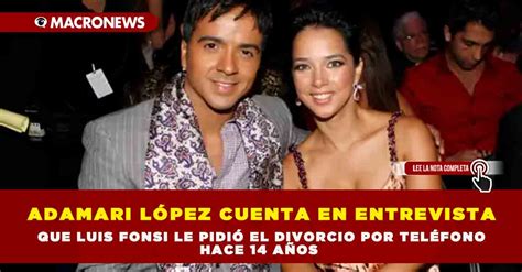 ADAMARI LÓPEZ CUENTA EN ENTREVISTA QUE LUIS FONSI LE PIDIÓ EL DIVORCIO