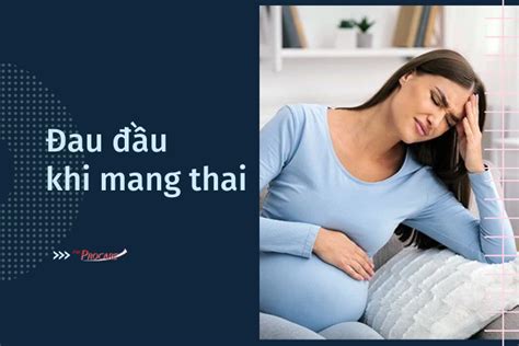 Nguyên nhân và cách giảm đau đầu mang thai 3 tháng đầu bị đau đầu trong