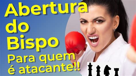 A Mais Agressiva No Xadrez Abertura Do Bispo Youtube
