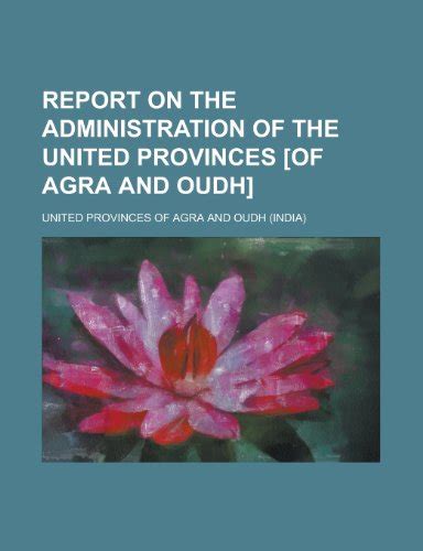 Report On The Administration Of The United Provinces Of Agra And Oudh