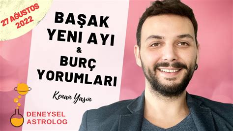 27 AĞUSTOS YENİAY Burç Yorumları Kenan Yasin ile Astroloji YouTube