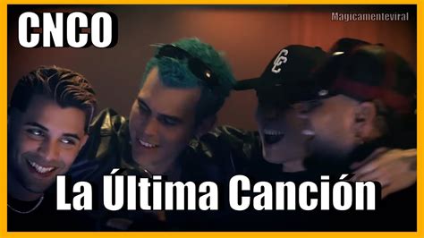 CNCO La Última Canción adiós definitivo YouTube