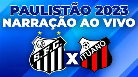 AO VIVO ITUANO X SANTOS PELO PAULISTÃO 2023 YouTube