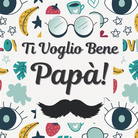 Ti Voglio Bene Papà EDIZIONE A COLORI libro per bambini