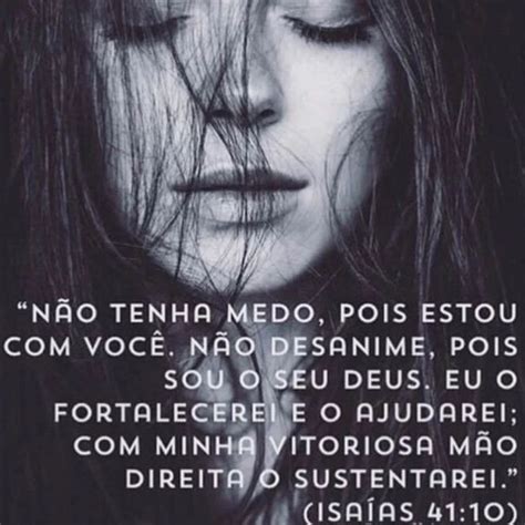 Não tenha medo pois estou você Não desanime pois sou o seu deus