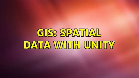 gis spatial data with unity 4 solutions youtube