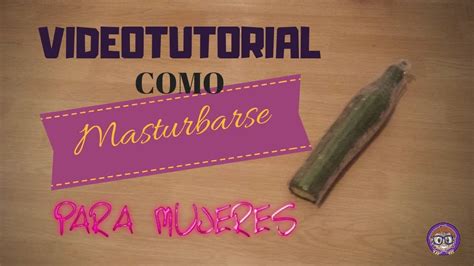 Videotutorial Como Masturbarse Para Mujeres YouTube