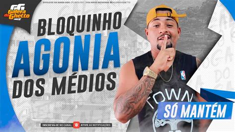 SÓ MANTÉM BLOQUINHO AGONIA DOS MEDIOS LANÇAMENTO 2024 YouTube