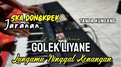 Lungamu Ninggal Kenangan Golek Liyane Ska Dongkrek Jaranan Tanpa