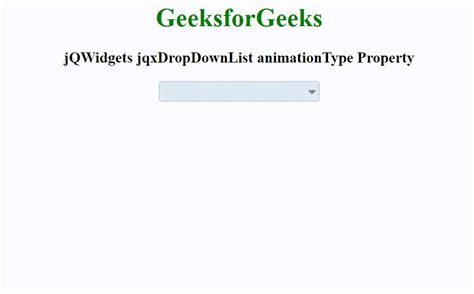jqwidgets jqxdropdownlist animationtype property geeksforgeeks