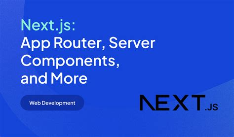 Next Js App Router Server Components And More NeoCoast Blog