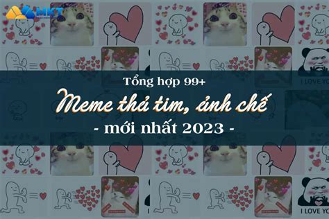99 Meme Thả Tim Hài Hước Ảnh Chế Cập Nhật Mới Nhất 2023