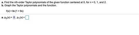 [solved] a find the nth order taylor polynomials solutioninn