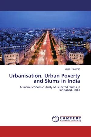 Pdf Urbanisation Urban Poverty And Slums In India De Laxmi Narayan
