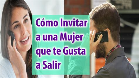 Cómo Invitar a una Mujer que te Gusta a Salir para Tener la Primera