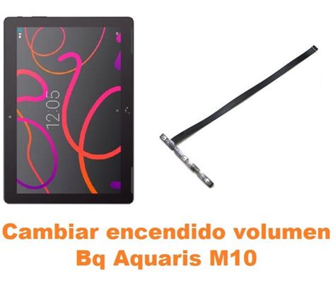 Cambiar Encendido y Volumen Bq Aquaris M10 Reparación de Tablet