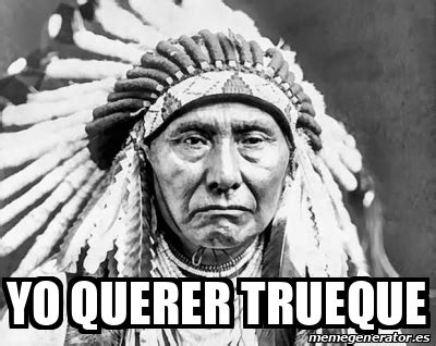 Meme Personalizado Yo Querer Trueque