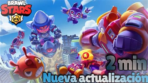 Nueva Actualizaci N Brawl Stars Resumido En Min Actualizaci N De