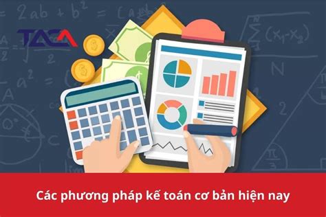 Tìm hiểu phương pháp kế toán là gì và cách áp dụng chúng cho doanh nghiệp