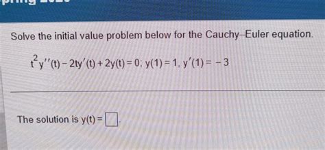 solved solve the initial value problem below for the cauchy