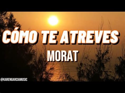 Morat C Mo Te Atreves Lyrics Karaoke Youtube