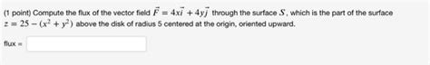 solved 1 point compute the flux of the vector field