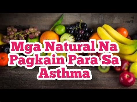 Mga Natural Na Pagkain Para Sa Asthma YouTube