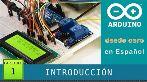 Arduino desde cero en Español Capítulo 1 Introducción Arduino e